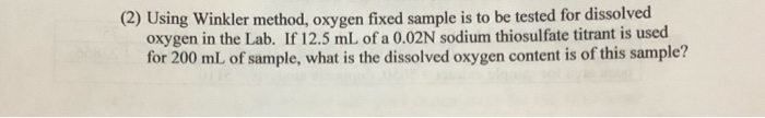 Solved (2) Using Winkler method, oxygen fixed sample is to | Chegg.com