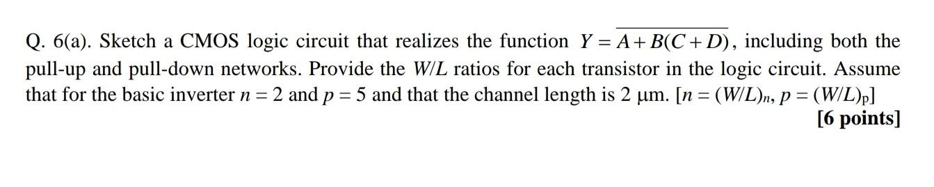 Solved Q. 6(a). Sketch a CMOS logic circuit that realizes | Chegg.com