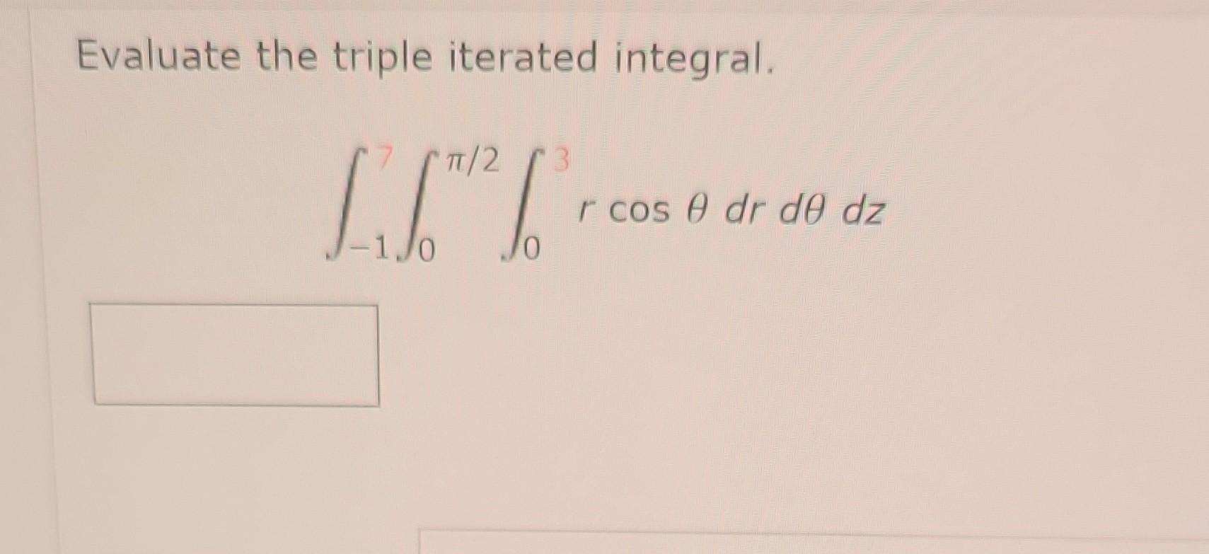 Solved Evaluate the triple iterated integral. | Chegg.com