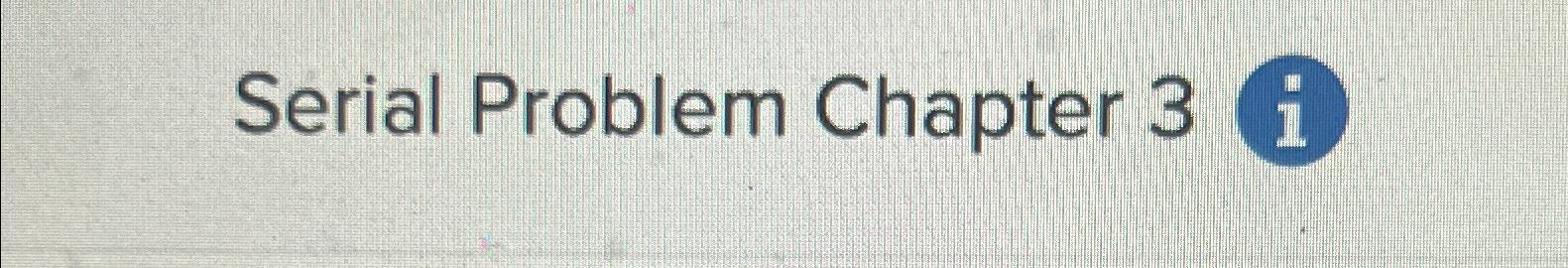 Solved Serial Problem Chapter 3 