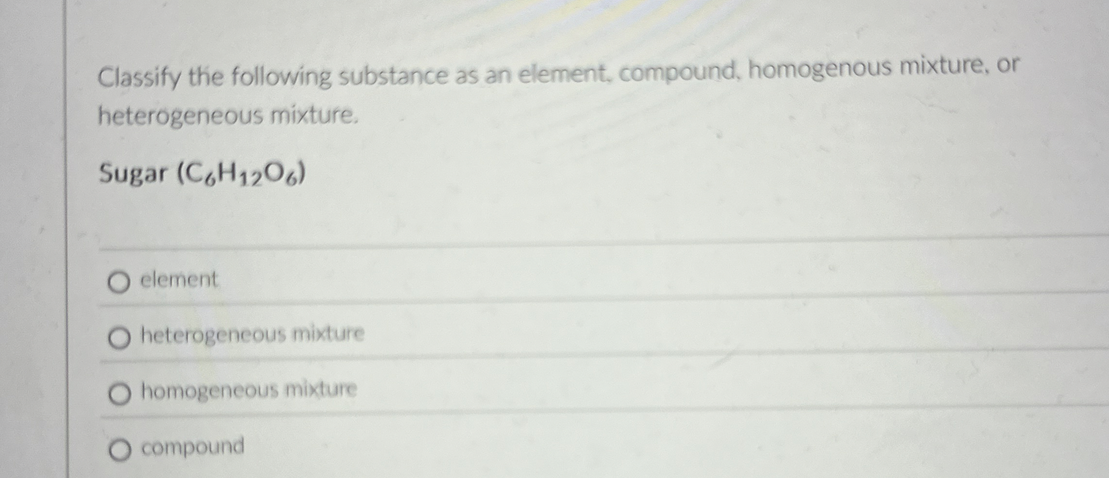 Solved Classify the following substance as an element, | Chegg.com