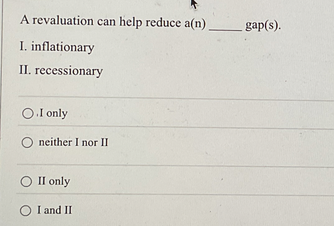 Solved A revaluation can help reduce a(n),gap(s).I. | Chegg.com