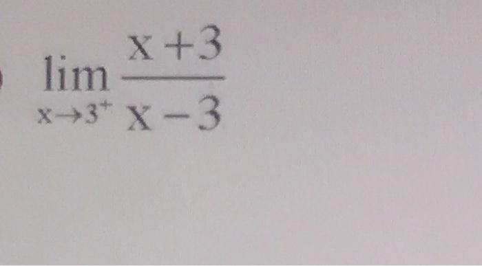 Solved X +3 lim x 3 x-3 | Chegg.com