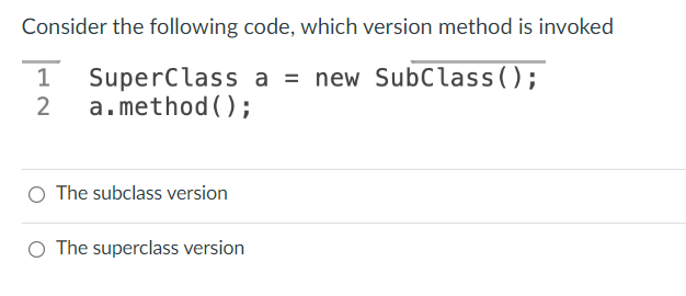 Solved Consider the following code, which version method is | Chegg.com