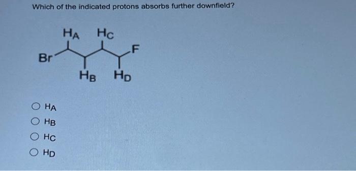 Solved Which of the indicated protons absorbs further | Chegg.com