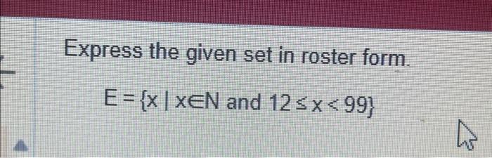Solved Express the given set in roster form. E={x|XEN and 12 | Chegg.com