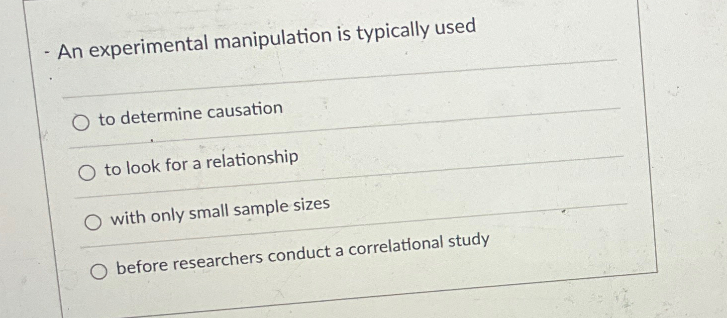 Solved An experimental manipulation is typically used q,to | Chegg.com