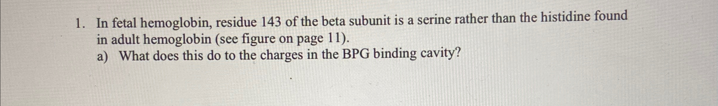 Solved In fetal hemoglobin, residue 143 ﻿of the beta subunit | Chegg.com