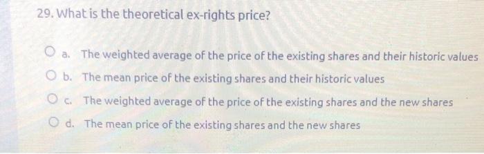 Solved 29. What is the theoretical ex-rights price? O a. The | Chegg.com