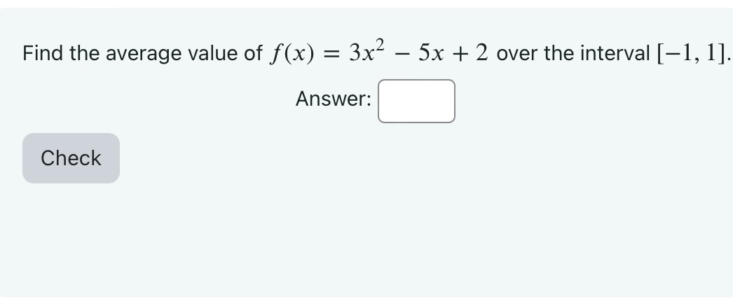 Solved Find the average value of f(x)=3x2-5x+2 ﻿over the | Chegg.com