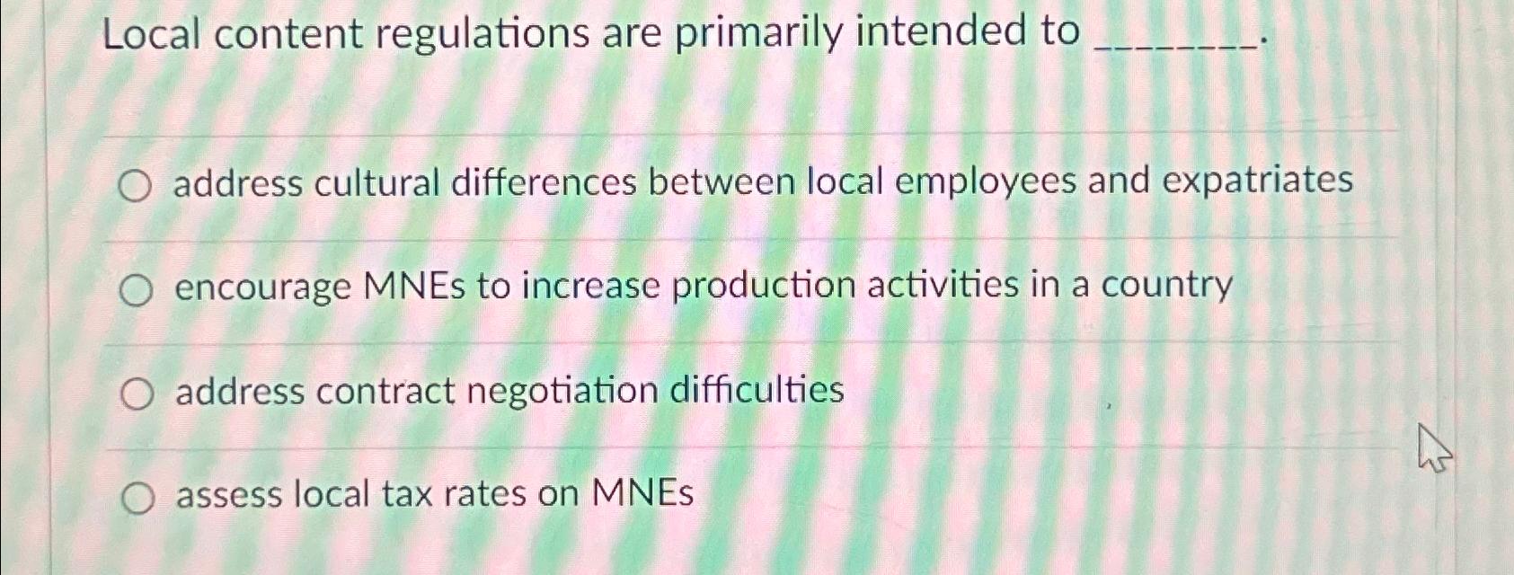 Solved Local content regulations are primarily intended | Chegg.com