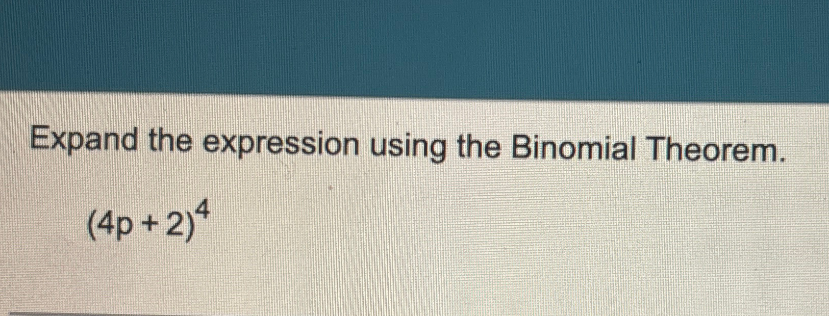 Solved Expand the expression using the Binomial | Chegg.com