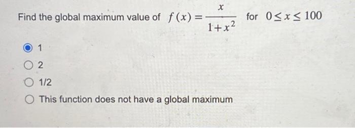 Solved Find the global maximum value of f(x)=1+x2x for | Chegg.com