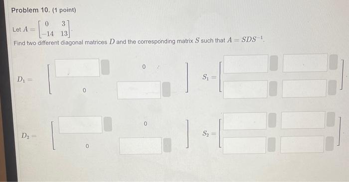 Solved Let A=[0−14313] Find two different diagonal matrices | Chegg.com