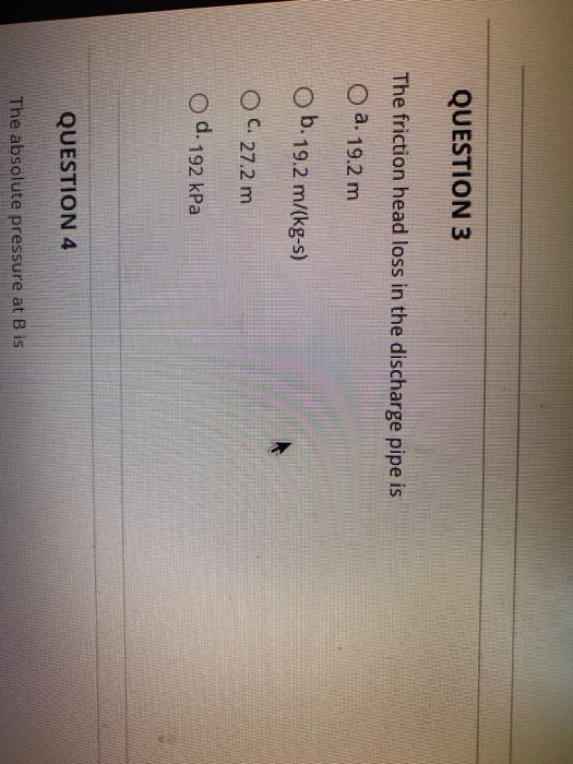 Solved For Questions 1-4 In the pumping system shown, water | Chegg.com