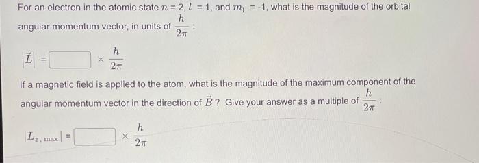 Solved For An Electron In The Atomic State N 2 L 1 And