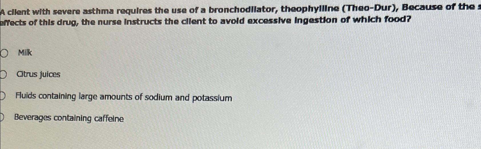 Solved A cllent with severe asthma requires the use of a | Chegg.com