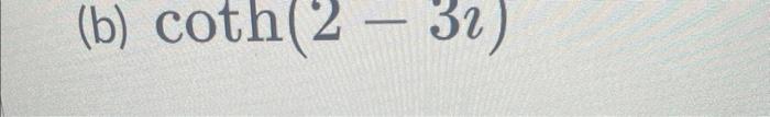 Solved coth(2−3i) | Chegg.com
