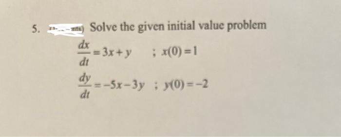 Solved 5. Solve the given initial value problem | Chegg.com Solved 5. Solve the given initial value problem | Chegg.com