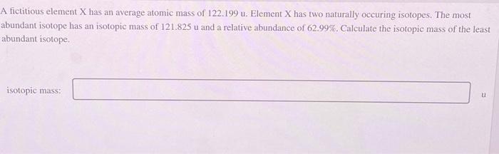 Solved fictitious element X has an average atomic mass of | Chegg.com Solved fictitious element X has an average atomic mass of | Chegg.com