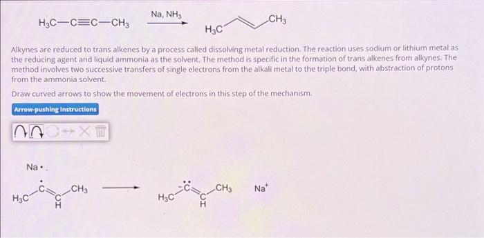 Solved H3C−C≡C−CH3 Na,NH3H3C↷CH3 Alkynes are reduced to | Chegg.com