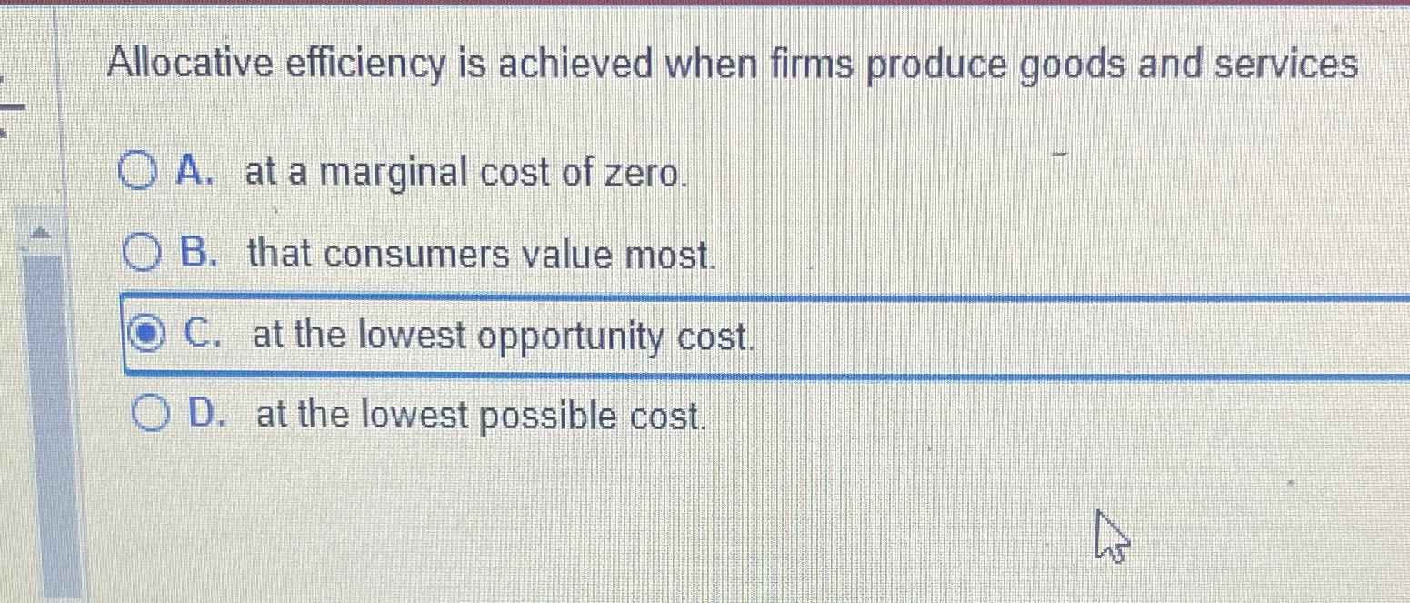 Solved Allocative efficiency is achieved when firms produce | Chegg.com