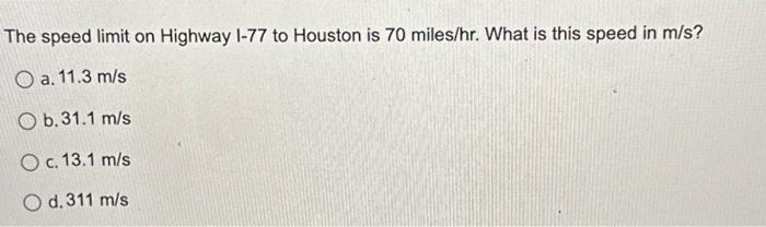 Solved The speed limit on Highway 1−77 to Houston is 70 | Chegg.com