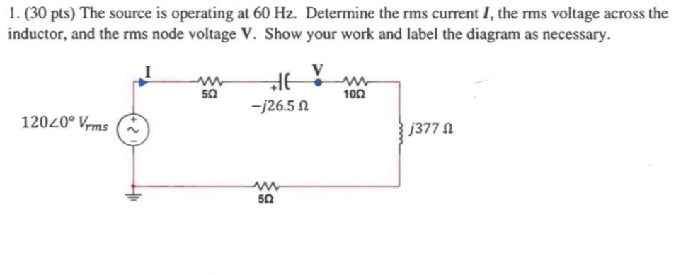 Solved 1. ( 30 ﻿pts ) ﻿The source is operating at 60 ﻿Hz . | Chegg.com