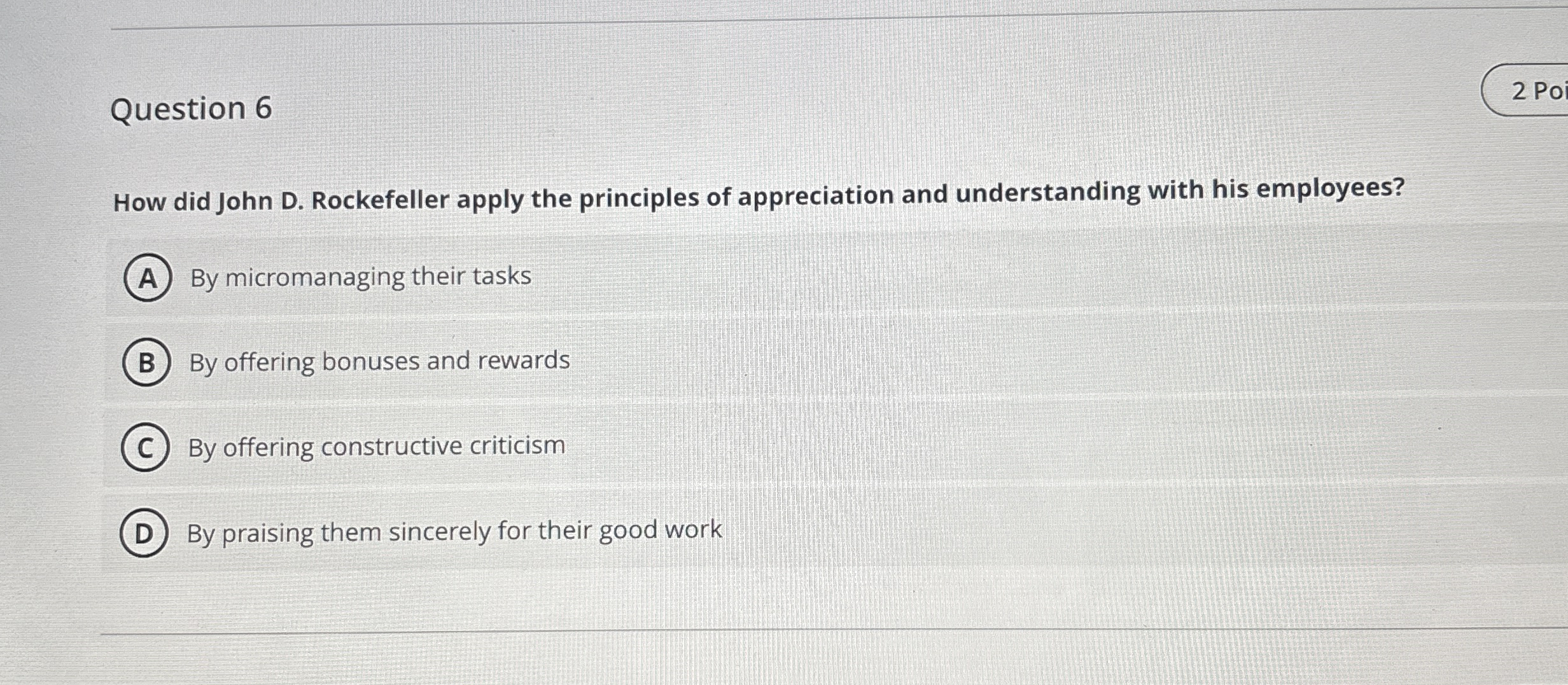 [Solved]: Question 6 How did John D. Rockefeller apply the p