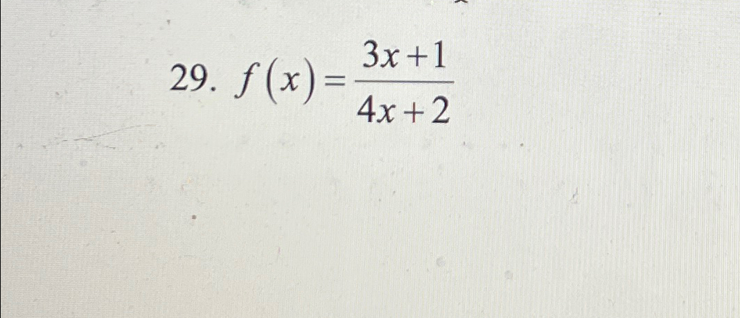 Solved Find the domain f(x)=3x+14x+2 | Chegg.com