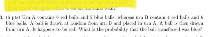 (6 pts) Urn A contains 6 red balls and 5 blue balls, | Chegg.com