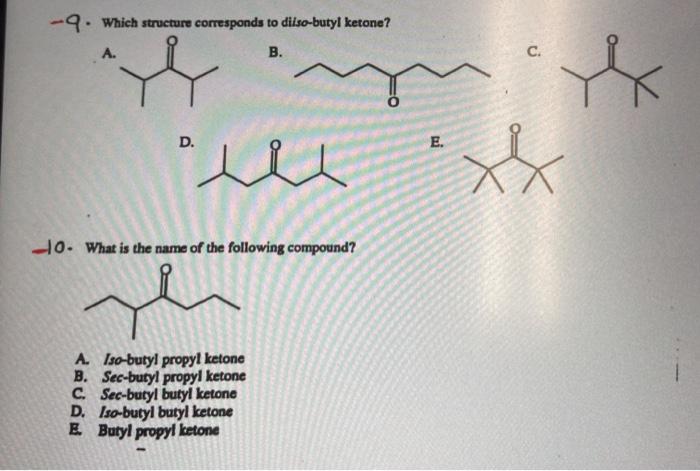 Solved -9. Which structure corresponds to diso-butyl ketone? | Chegg.com