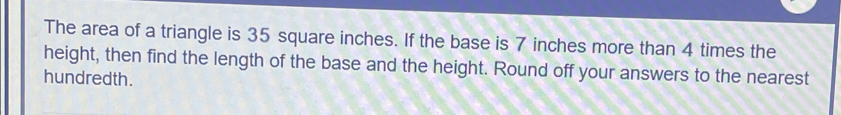 Solved The area of a triangle is 35 ﻿square inches. If the | Chegg.com
