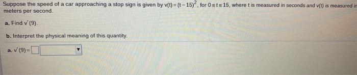 Solved Suppose the speed of a car approaching a stop sign is | Chegg.com