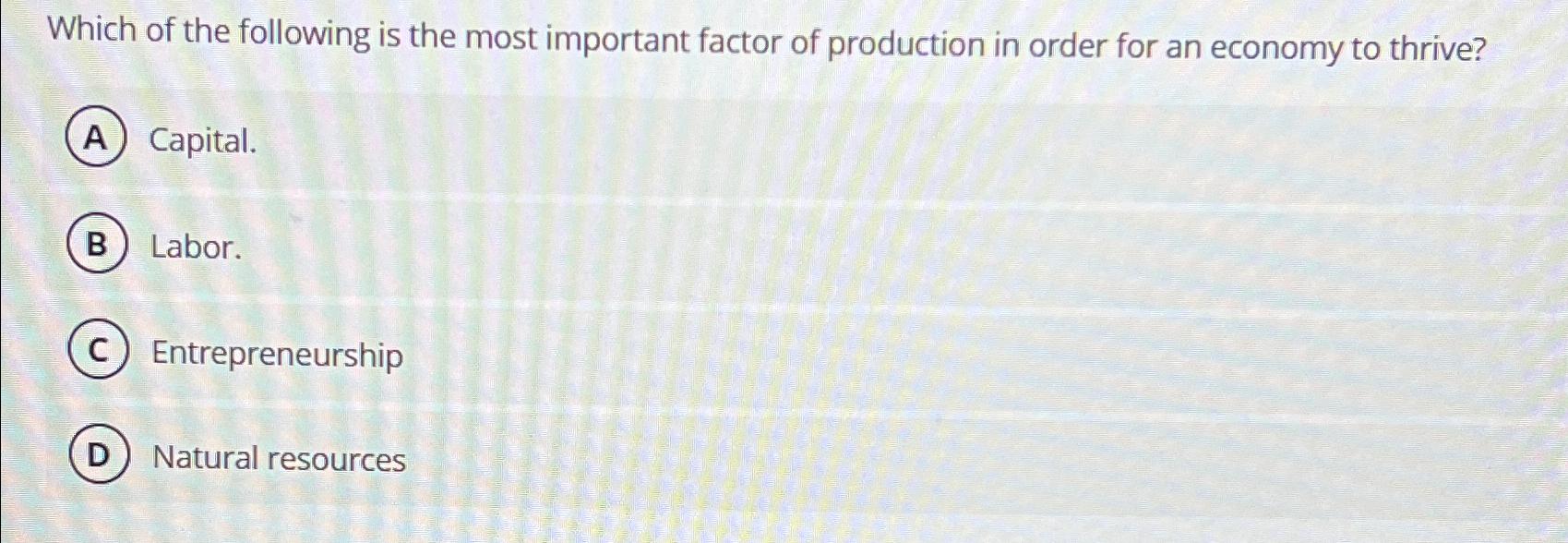 Solved Which of the following is the most important factor | Chegg.com
