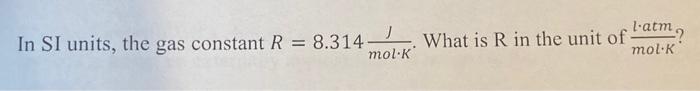Solved In SI units, the gas constant R=8.314mol⋅KJ. What is | Chegg.com