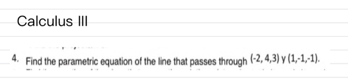 Solved Calculus III 4. Find the parametric equation of the | Chegg.com