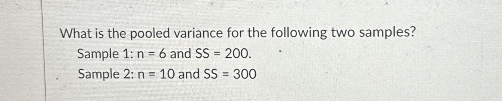 Solved What is the pooled variance for the following two | Chegg.com