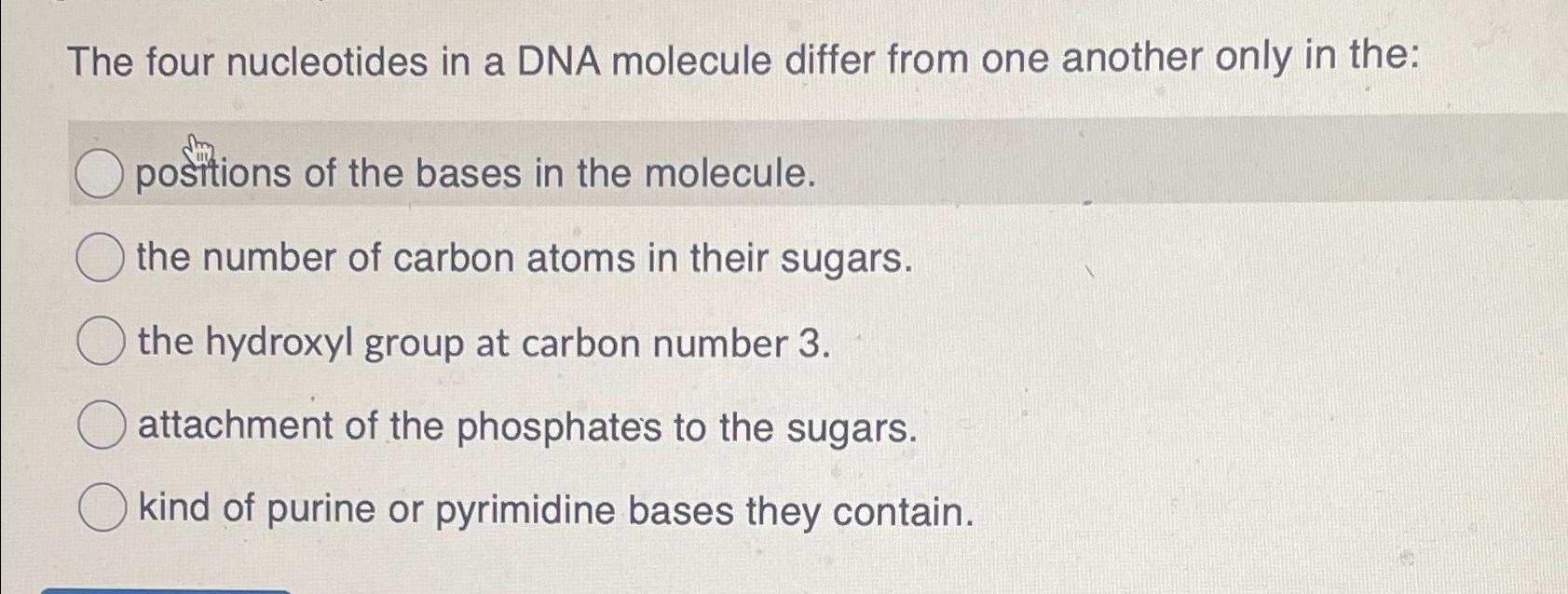 Solved The four nucleotides in a DNA molecule differ from | Chegg.com