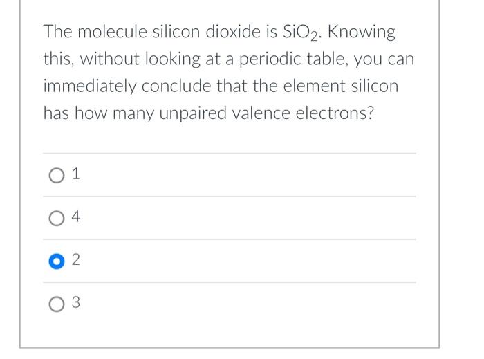 Solved The molecule silicon dioxide is SiO2. Knowing this, | Chegg.com