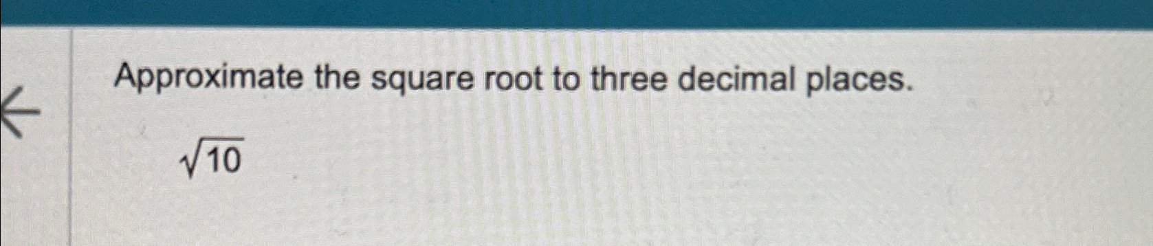 Solved Approximate the square root to three decimal | Chegg.com