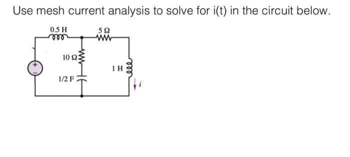 Use mesh current analysis to solve for i(t) in the | Chegg.com