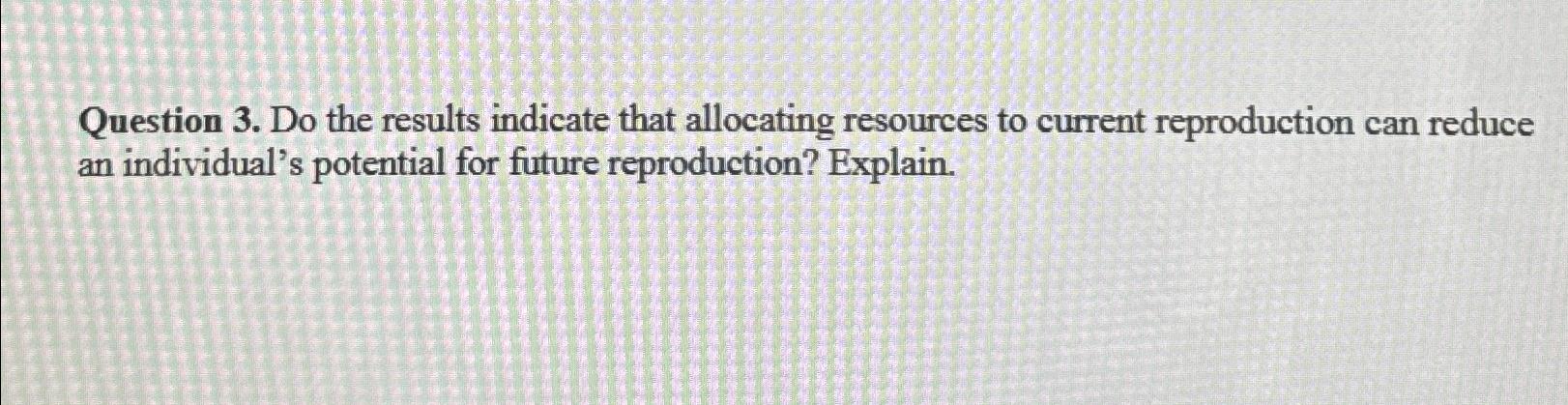 Solved Question 3. ﻿Do the results indicate that allocating | Chegg.com
