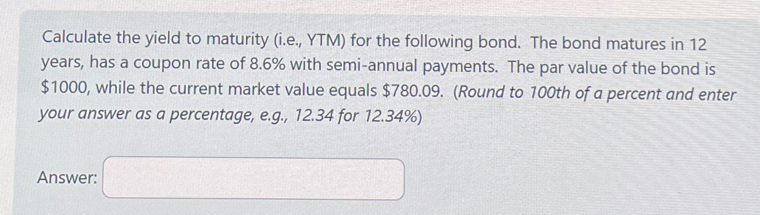 Solved Calculate the yield to maturity (i.e., ﻿YTM) ﻿for the | Chegg.com
