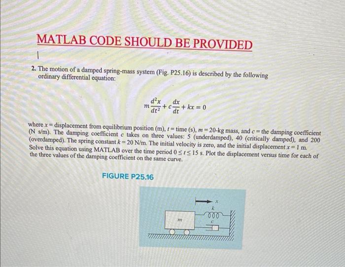 Solved MATLAB CODE SHOULD BE PROVIDED 2. The motion of a | Chegg.com