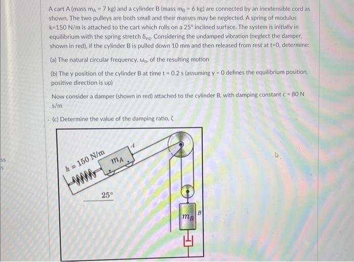 Solved A cart A (mass mA=7 kg ) and a cylinder B (mass mB=6 | Chegg.com