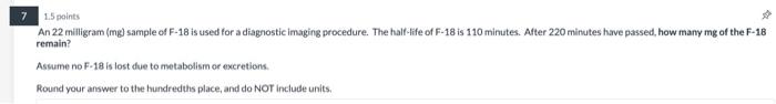 Solved 1.5 points An 22 milligram (mg) sample of F−18 is | Chegg.com