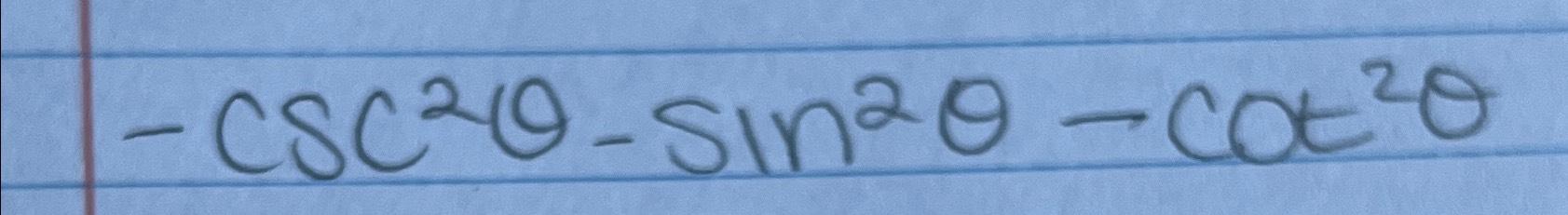 Solved -csc2θ-sin2θ-cot2θ | Chegg.com
