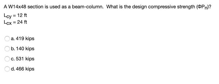 Solved A W14x48 section is used as a beam-column. What is | Chegg.com