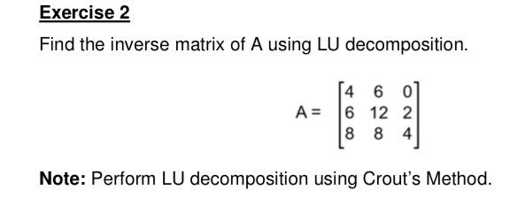 Solved Find the inverse matrix of A using LU decomposition. | Chegg.com